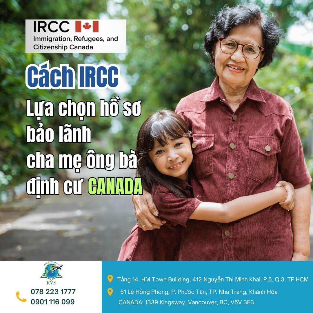 Tìm hiểu cách IRCC xét chọn hồ sơ bảo lãnh cha mẹ ông bà theo chương ...